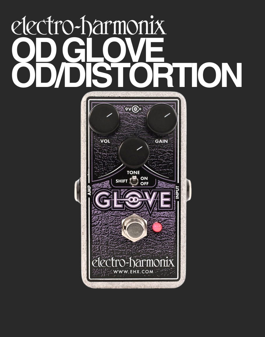 EHX OD Glove MOSFET OD/Distortion – DavisGuitar2