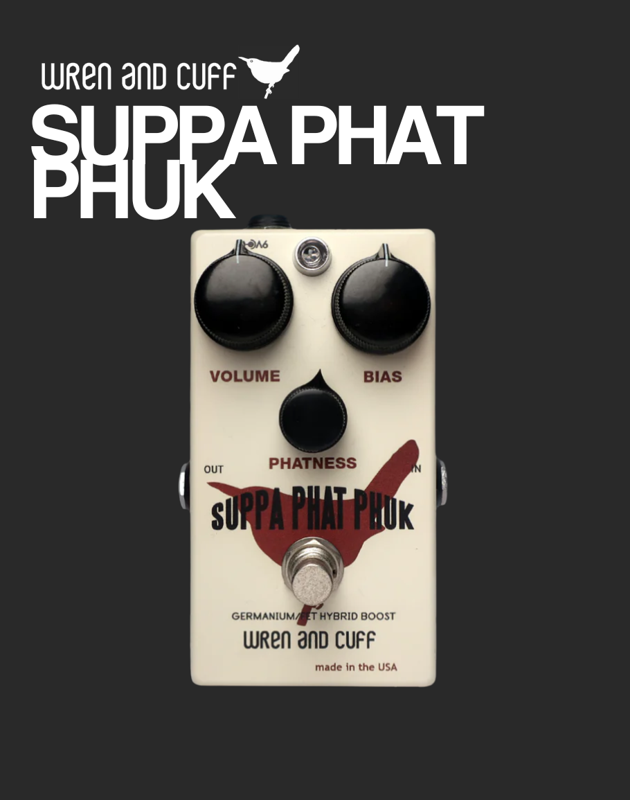Wren and Cuff Suppa Phat Phuk Germanium/FET Hybrid Boost – Davis Guitar